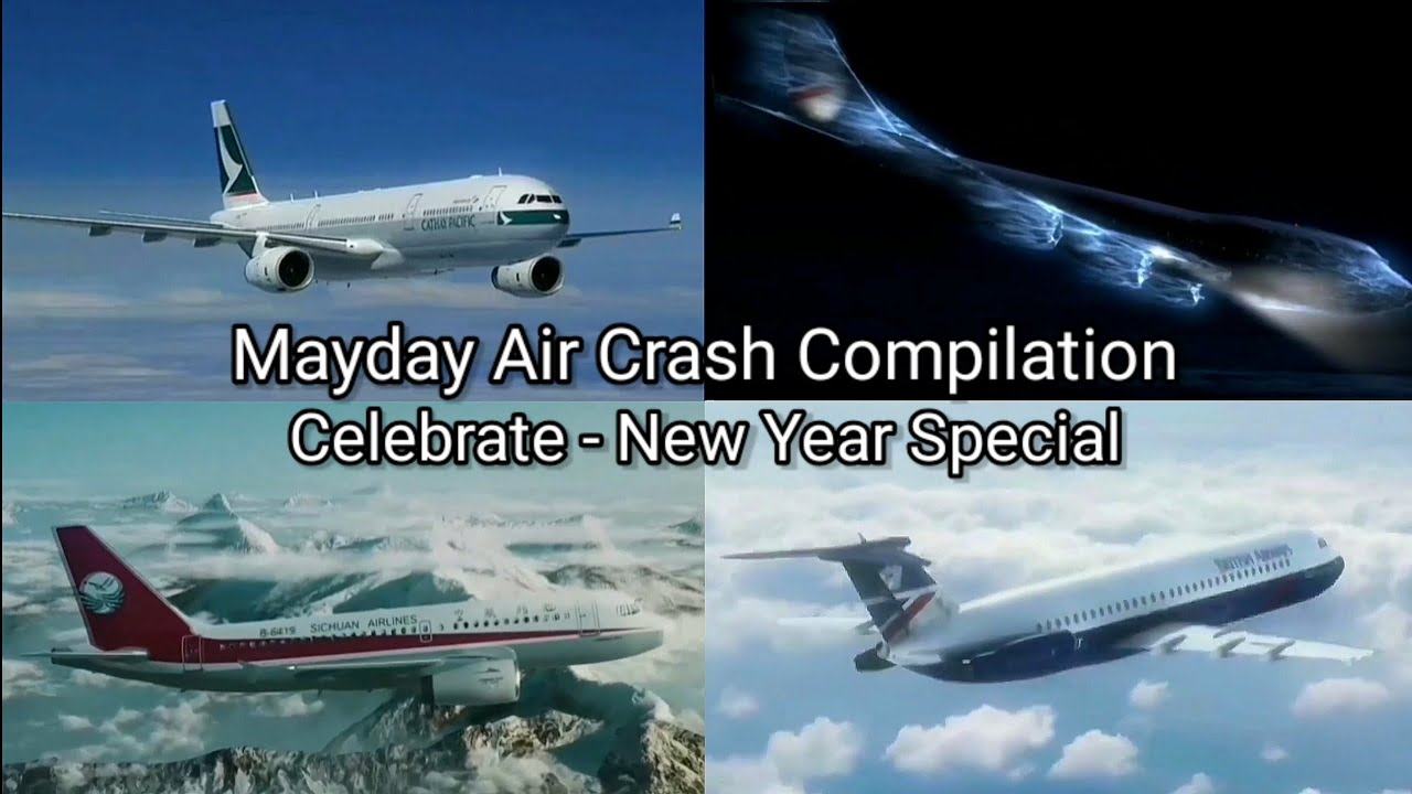 Mayday Air Crash Compilation | Celebrate - New Year Special 🎉 - YouTube