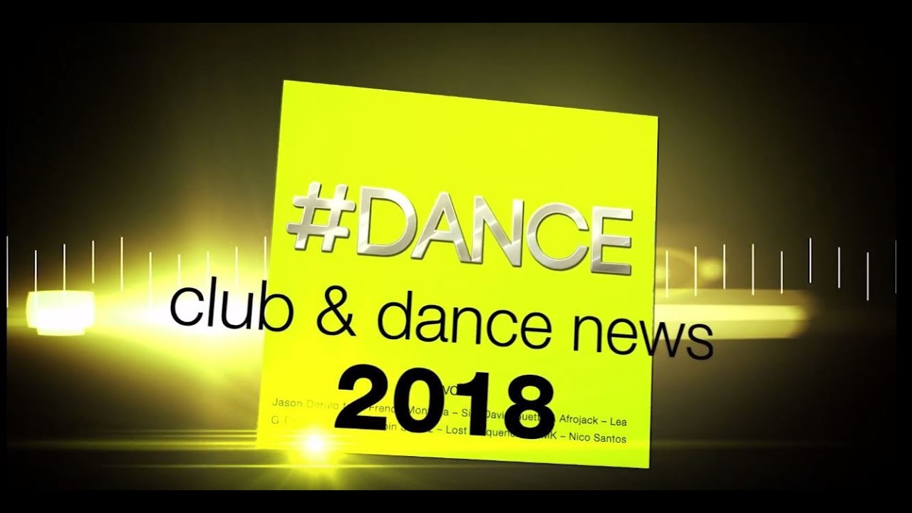 Compilation - #DANCE 2018 - Club & Dance News Vol. 4 (Trailer) - YouTube