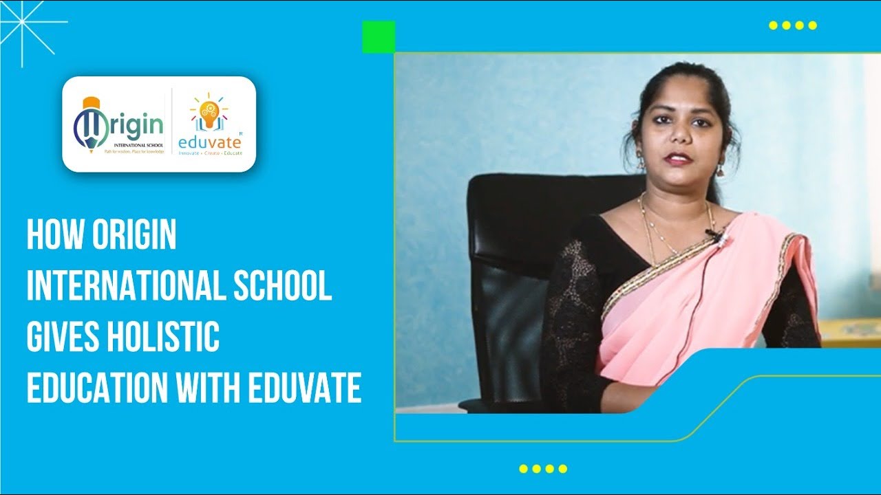 How Origin International School Gives Holistic Education with Eduvate ...