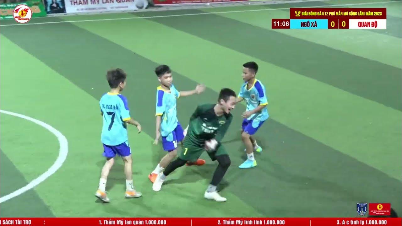 🎥 BÁN KẾT II : U12 NGÔ XÁ ⚔️ U12 QUAN ĐỘ | GIẢI BÓNG ĐÁ U12 PHÚ MẪN MỞ RỘNG LẦN I NĂM - YouTube
