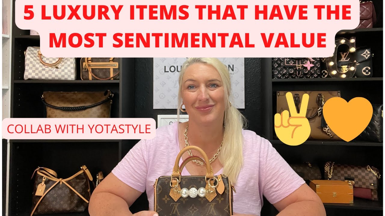 5 LUXURY ITEMS THAT HAVE THE MOST SENTIMENTAL VALUE AND WHY! COLLAB ...