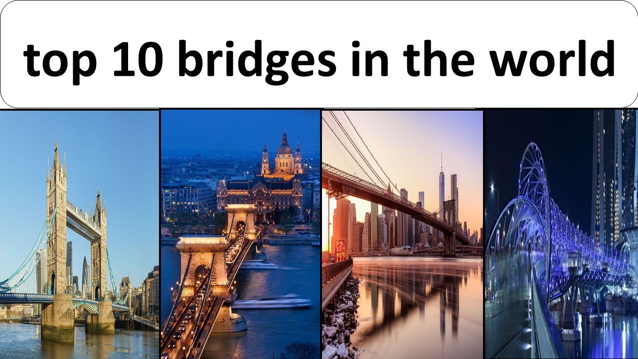10 Most Famous Bridges In The World II Top 10 Most Famous Bridges ...