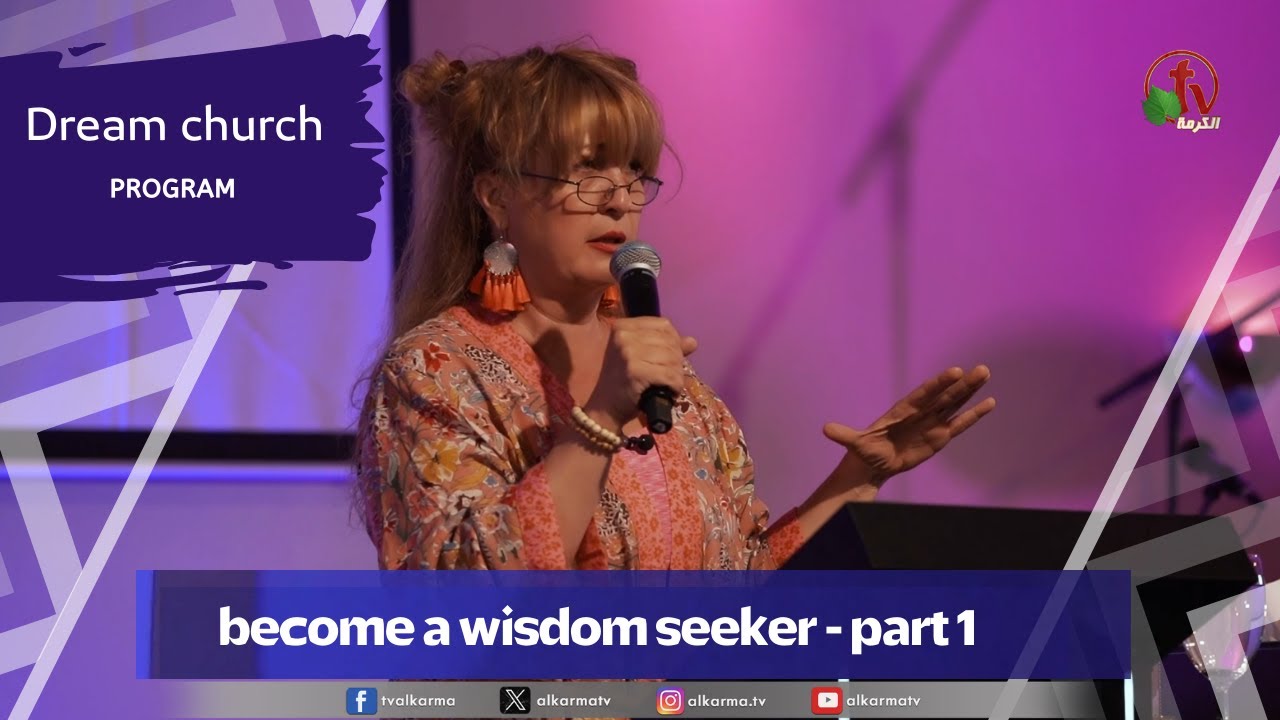 Dream Church (32) "become a wisdom seeker - part 1" -Tuesday Jan 30, 2024 || Alkarma TV - YouTube