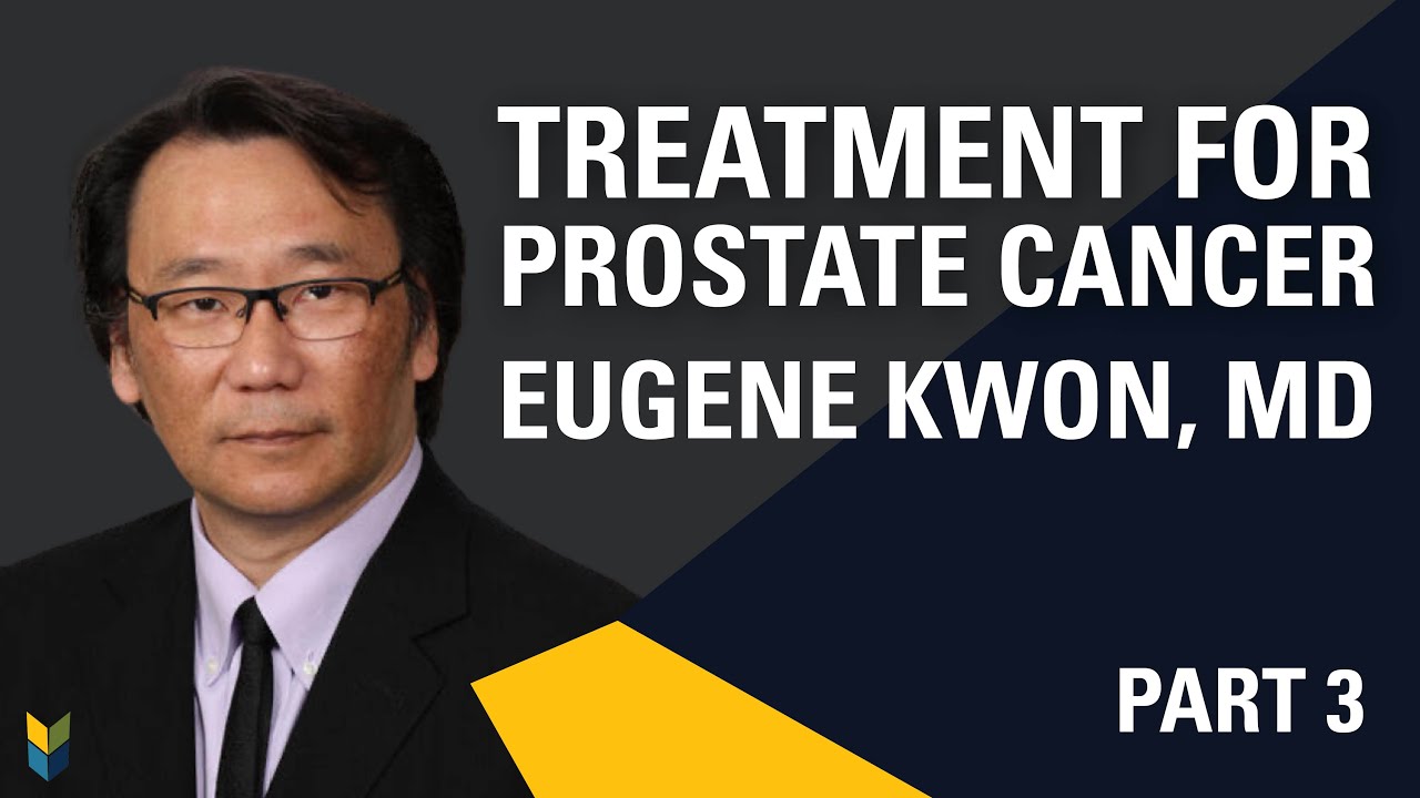 Prostate Cancer Treatments | Eugene Kwon, MD | DIY Combat Manual for ...