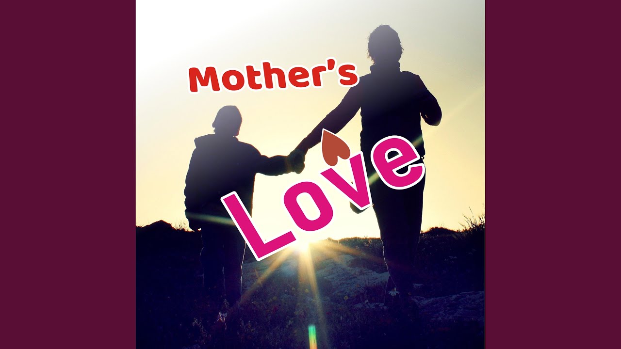 Mother's Love - YouTube