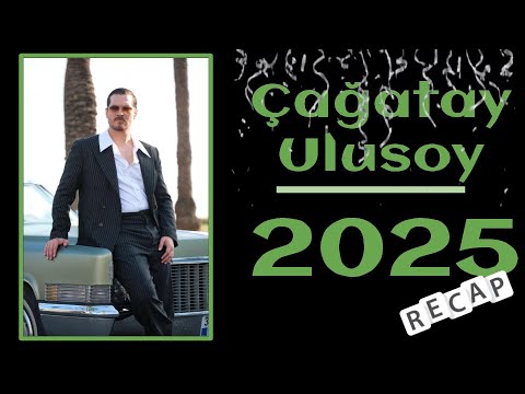 Çağatay Ulusoy ~ 2025 Recap