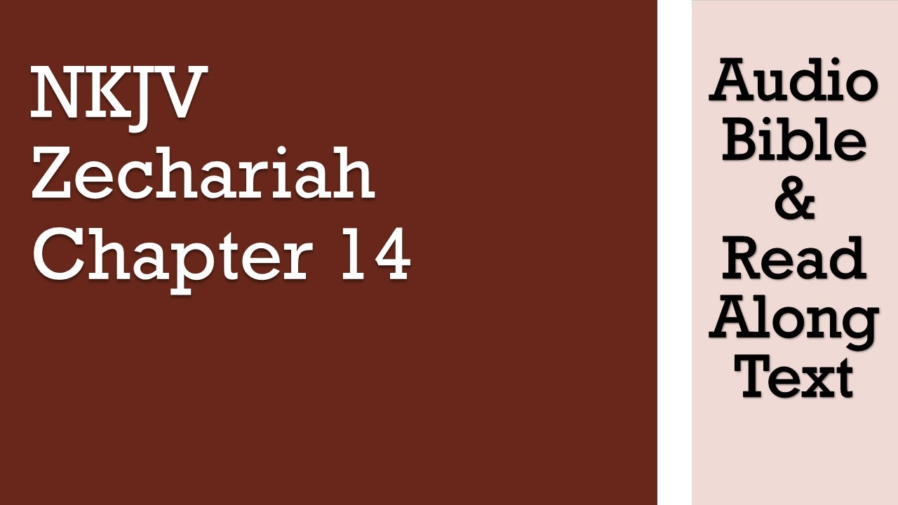 Zechariah 14 - NKJV (Audio Bible & Text) - YouTube