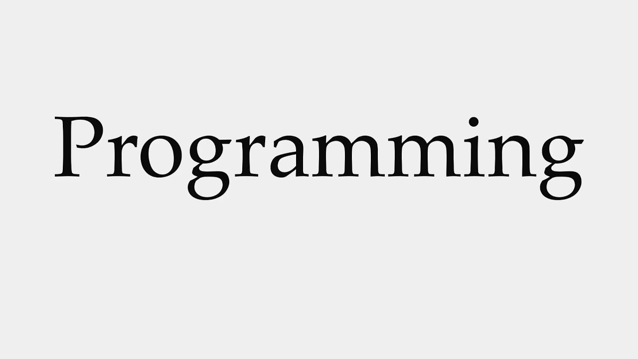 How To Pronounce Programming Youtube