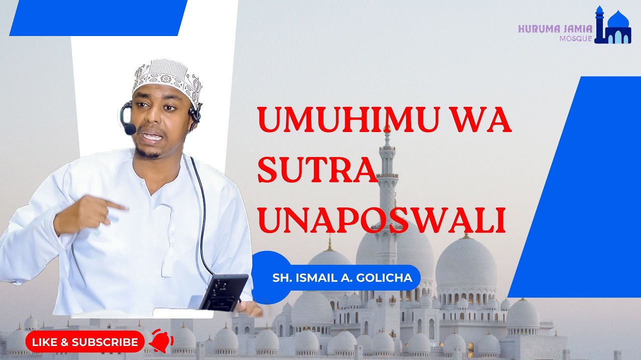 UMUHIMU WA SUTRA UNAPOSWALI BY SH. ISMAIL A. GOLICHA, HURUMA JAMIA ...