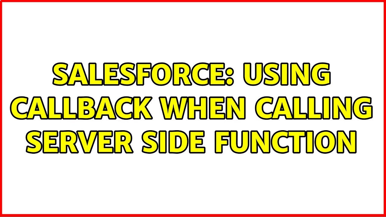 Salesforce Using Callback When Calling Server Side Function Youtube
