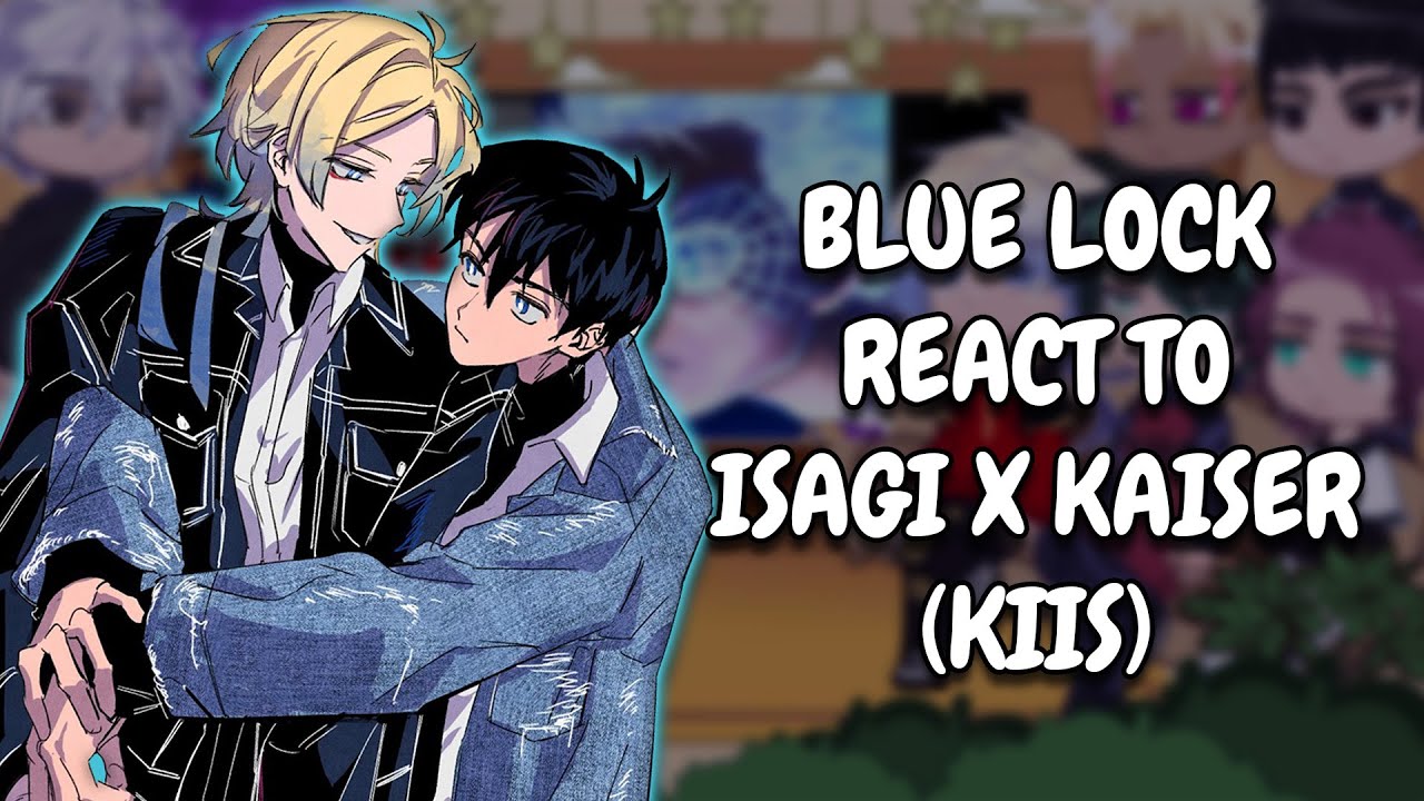 Blue Lock React To Isagi + Kaiser || KIIS || Gacha React - YouTube