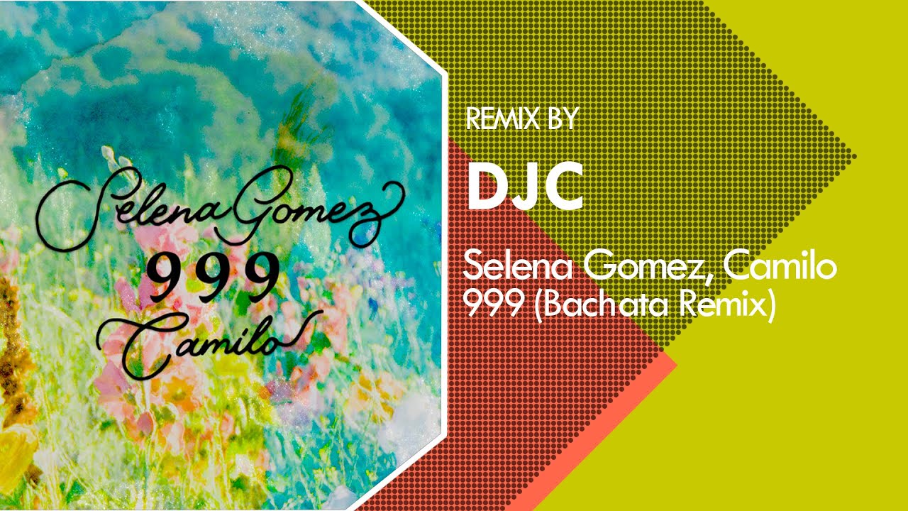 Selena Gomez, Camilo - 999 (Bachata Remix DJC) - YouTube Music