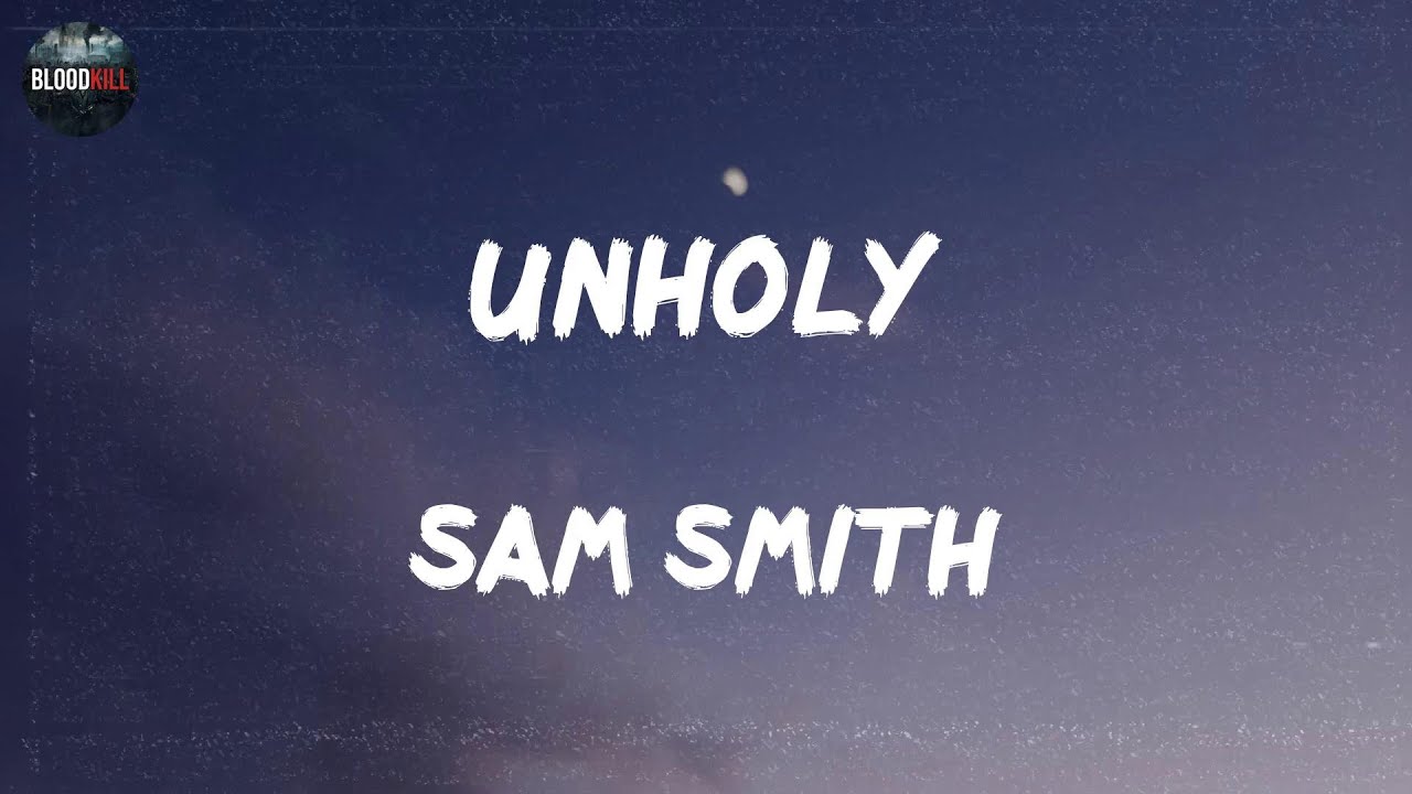 Sam Smith - Unholy (lyrics) | Belly, PnB Rock, Ty Dolla $ign PnB Rock, A Boogie wit da Hoodie ...