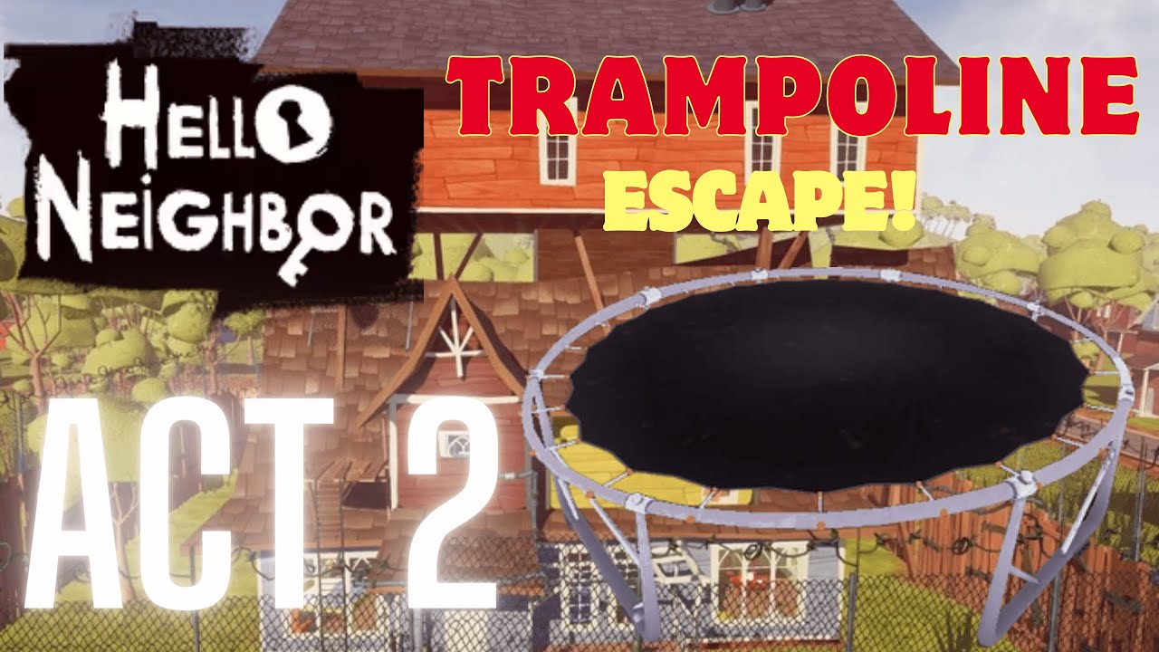 Hello Neighbor ACT 2 (Trampoline Escape) - YouTube