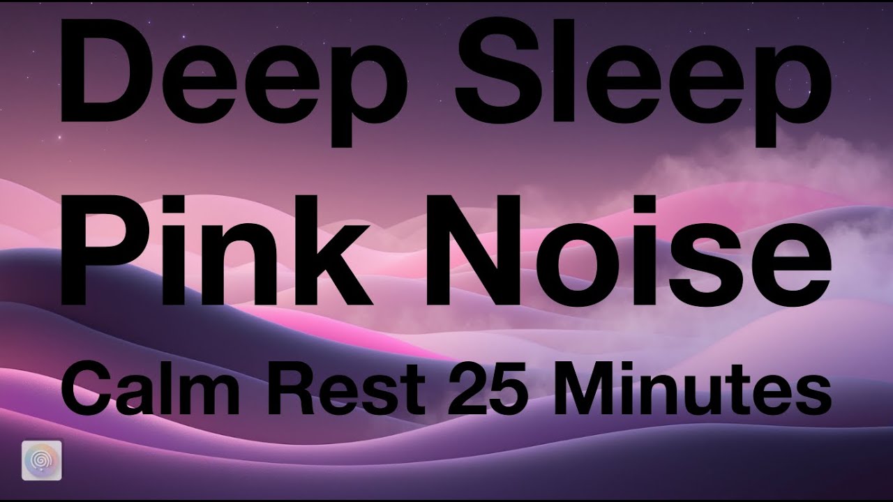 Deep Sleep Pink Noise – 25 Minutes of Calm Rest & Relaxation for ADHD ...