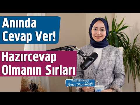 Hazır Cevap Olabilmenin Sırları | İrem Oturaklıoğlu Kaya