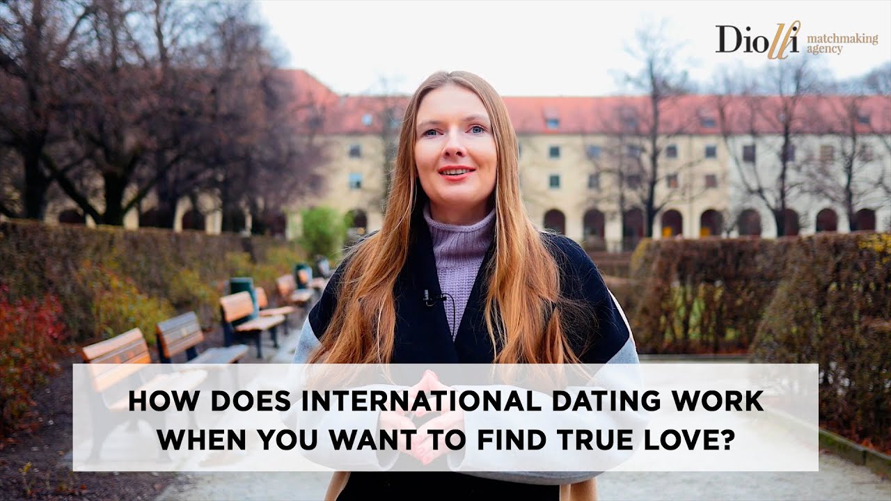 How does international dating work when you want to find true love? # ...