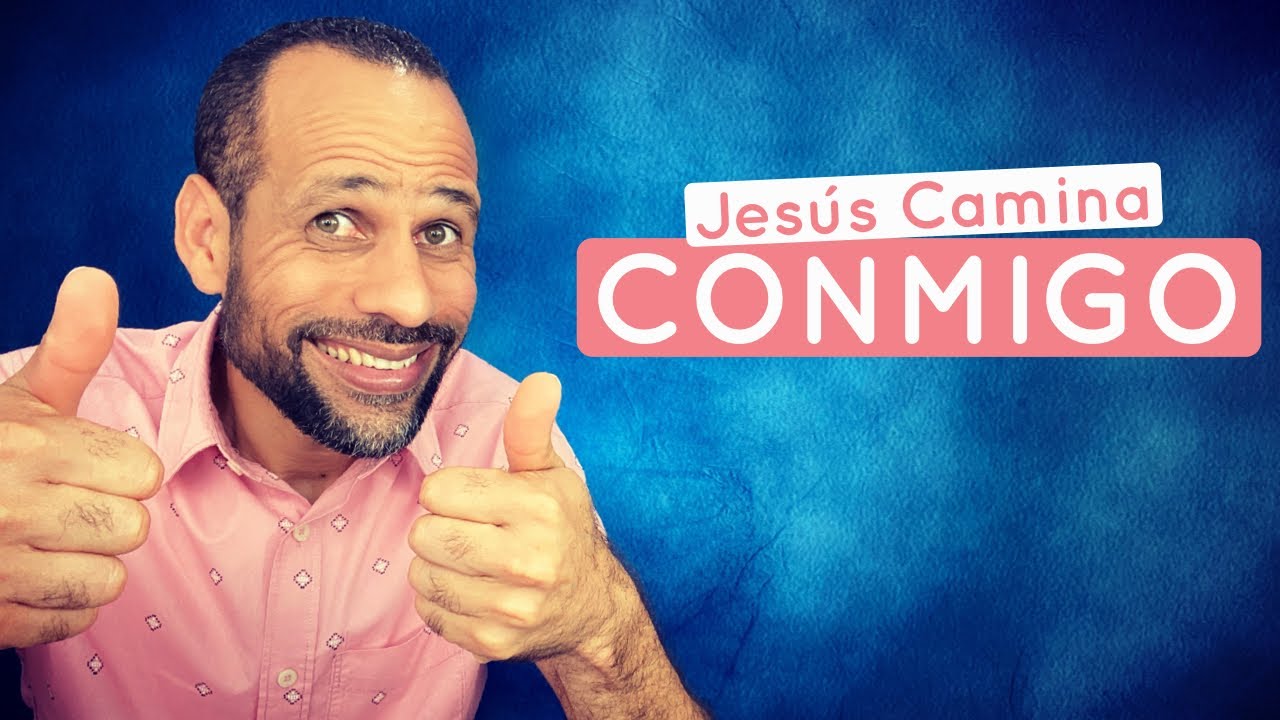 Jesús Camina Conmigo - YouTube
