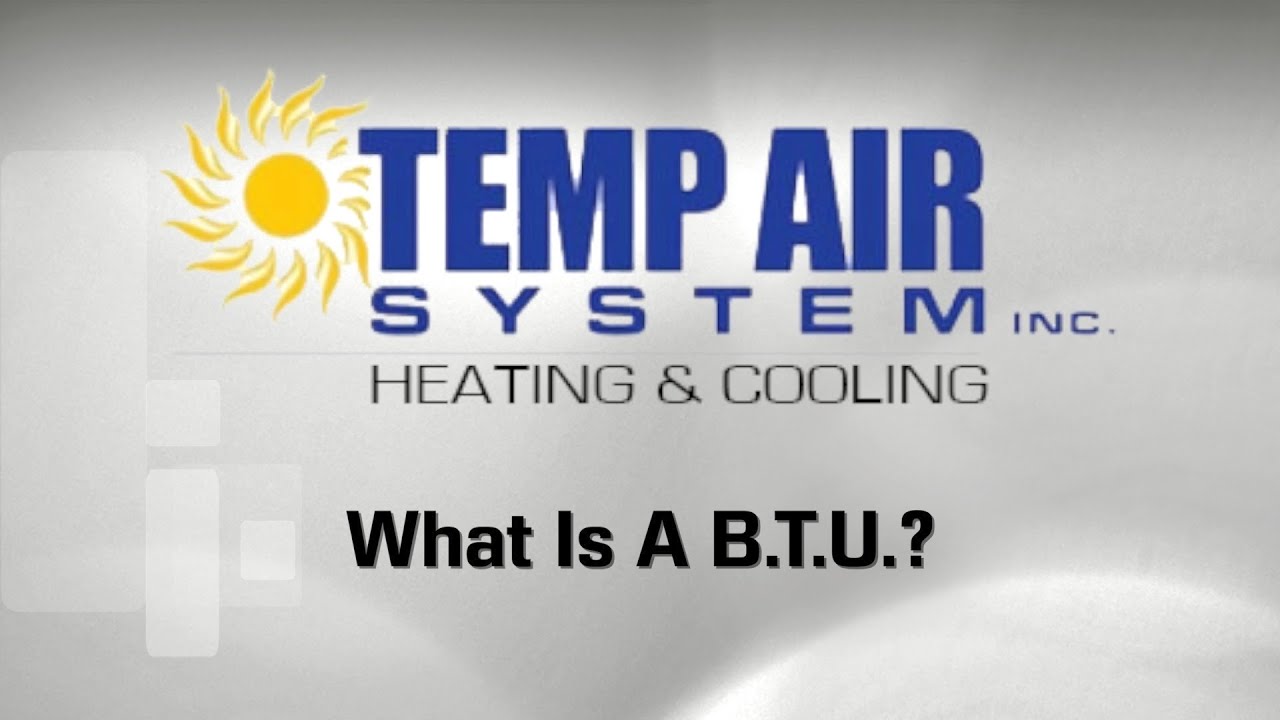 What Is A BTU | GE Home Services | Temp Air System In La Puente CA ...