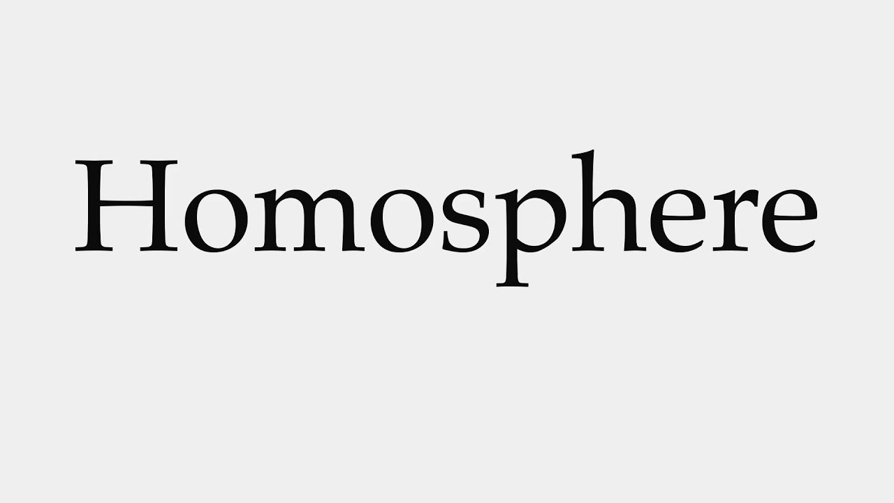 How to Pronounce Homosphere - YouTube