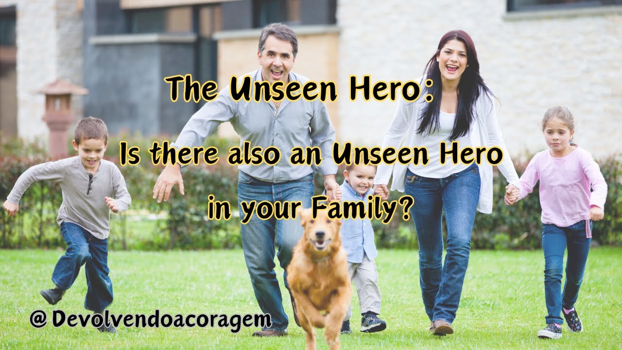 The Unseen Hero: Is there also an Unseen Hero in your Family? - YouTube