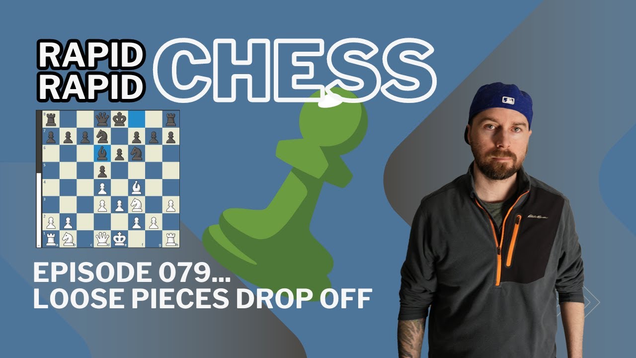 LPDO! LOOSE PIECES DROP OFF... WE'VE ALL BEEN THERE! EPISODE 079! CHESS ...