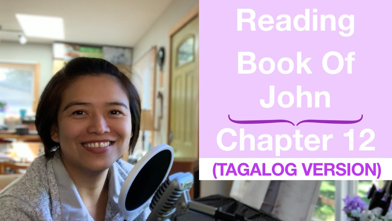 Tagalog Bible Reading with Cille - Gospel of John - Chapter 12 - YouTube