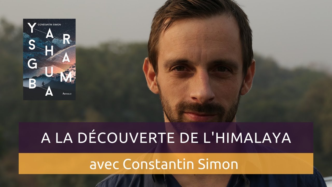 A la découverte de l'Himalaya avec Constantin Simon - YouTube