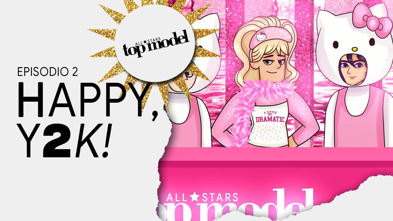 Top Model: All⭐Stars - Episodio 2: "Happy Y2K!" - YouTube