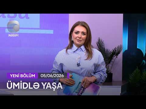 Ümidlə Yaşa - 05.06.2026