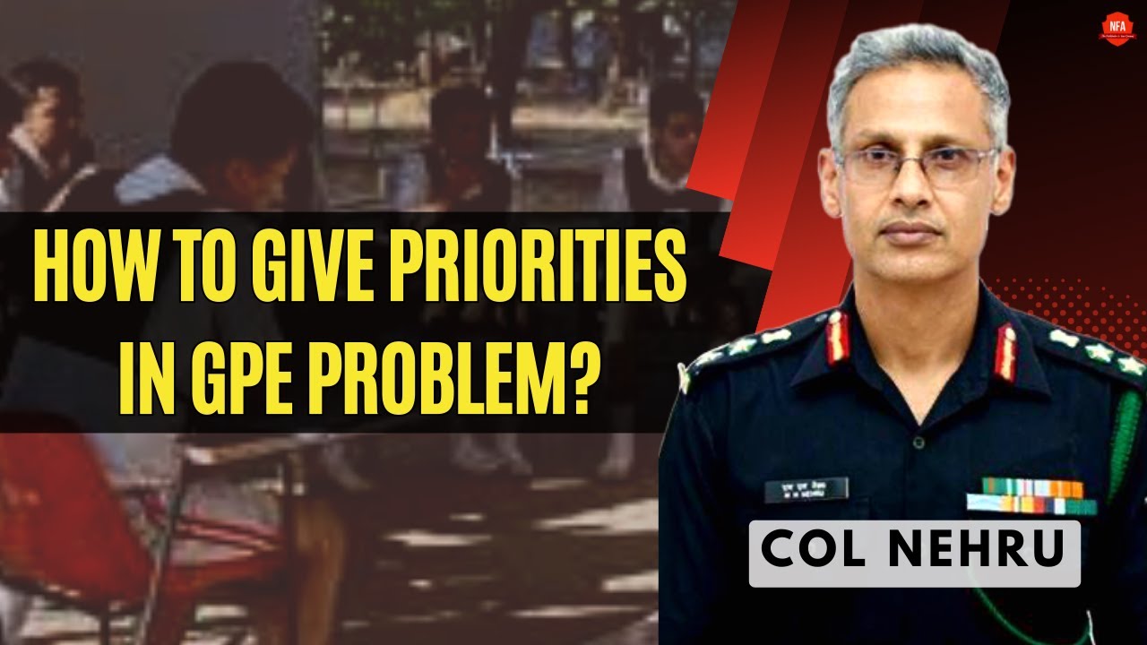 This is How You Should Set Priorities to GPE Problems | Col M M Nehru ...