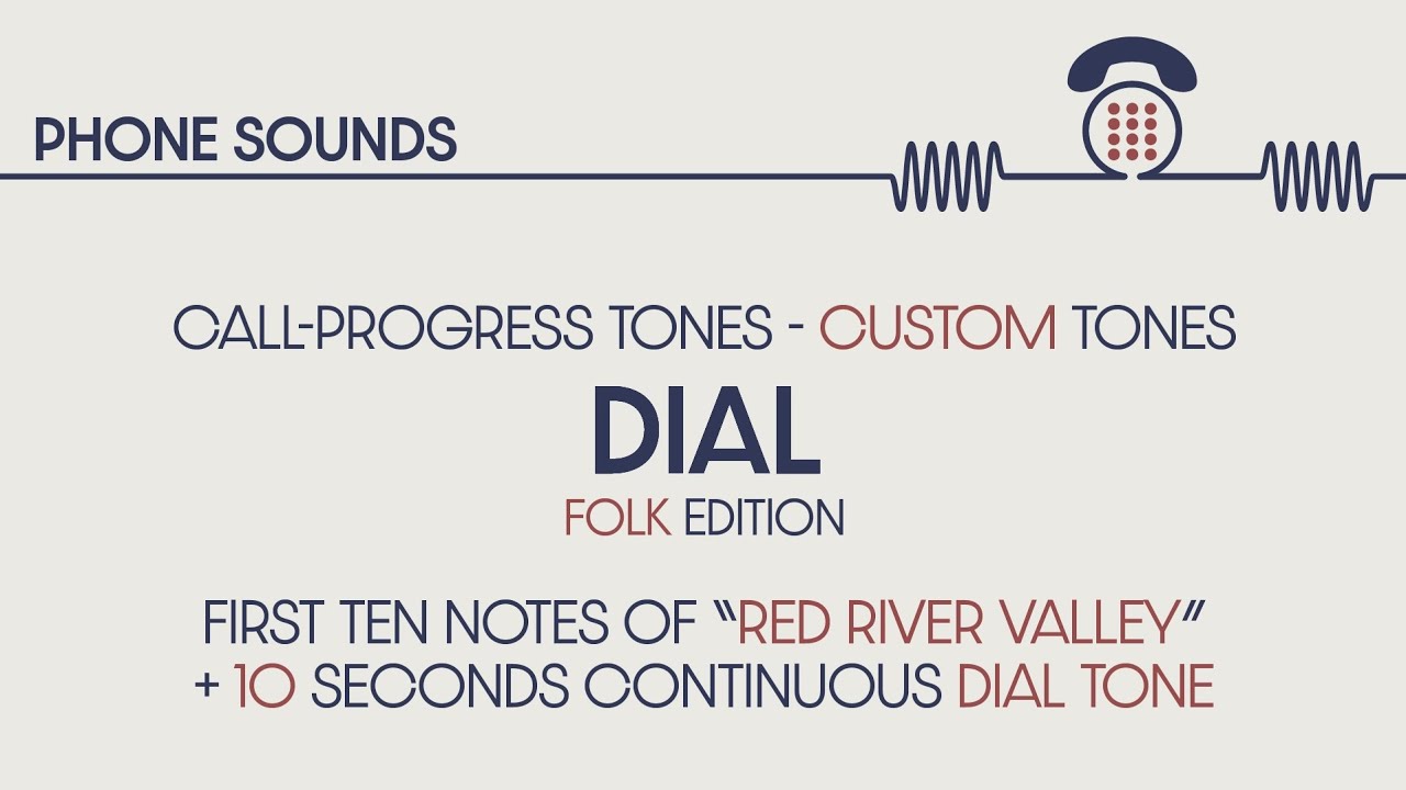 Custom dial tone (Red River Valley). Call-progress tones. Phone sounds ...