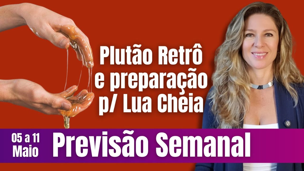 PREVISÃO SEMANAL: 05 a 11/mai | Semana de Plutão Retrógrado e Lua Cheia ...