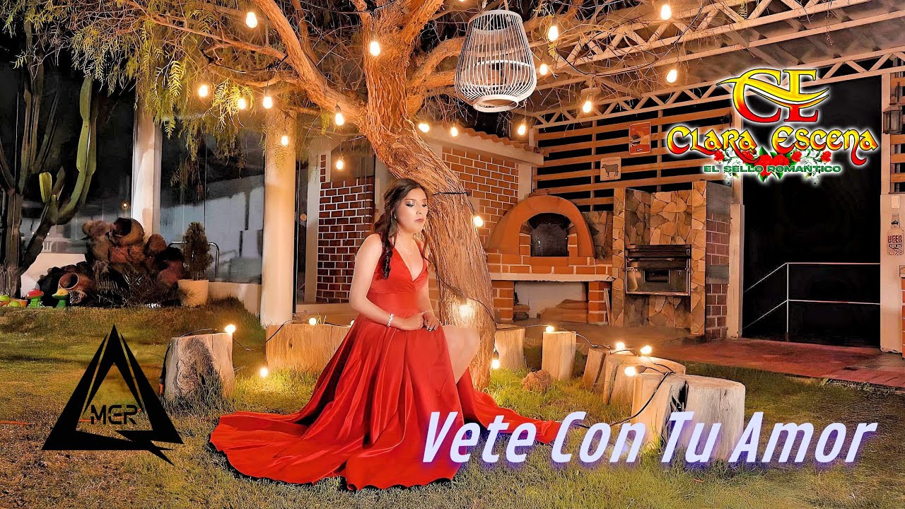 Clara Escena - Vete Con Tu Amor 4K "El Sello Romántico" (Versión) 2024 ...