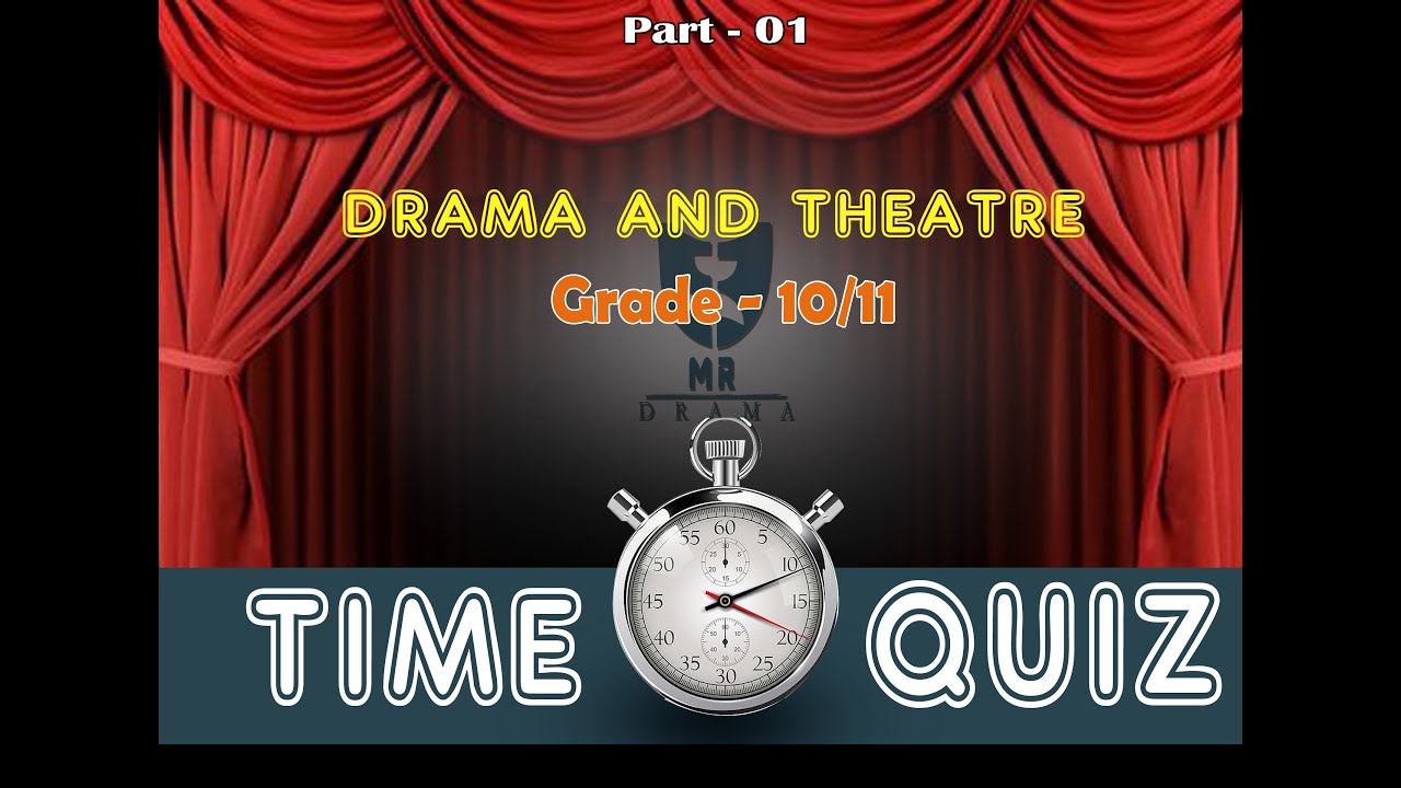 DRAMA AND THEATRE GRADE 10,11 TIME QUIZ part - 01 - YouTube
