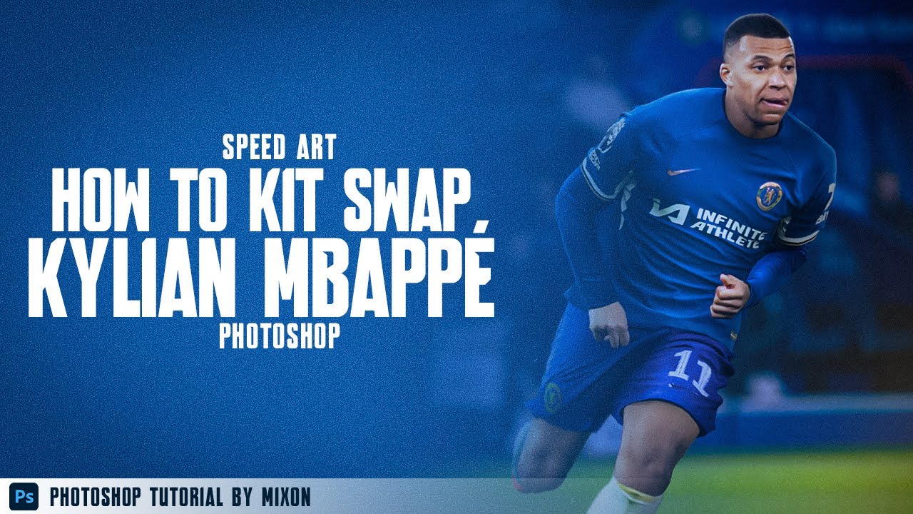 How to Kit Swap Kylian Mbappe @PSG @chelseafc | Speed Art Photoshop #28 ...