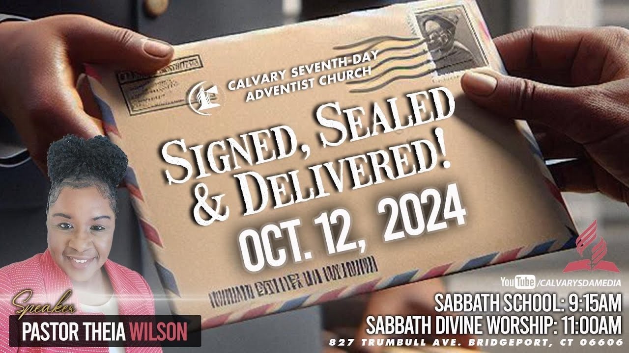 Signed, Sealed & Delivered! | Pastor Theia Wilson | Calvary SDA Media ...