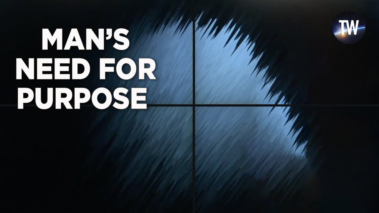 Man's Need for Purpose - YouTube