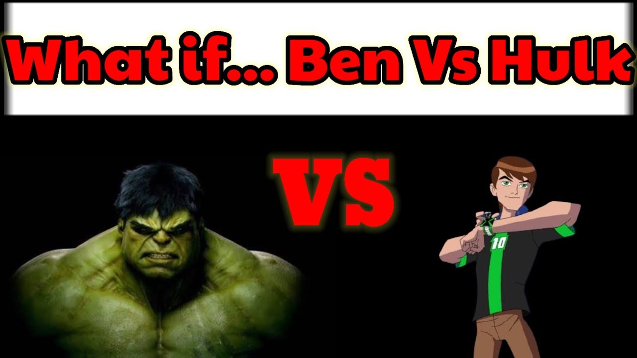 What if... Ben 10 VS Hulk How Ben 10 Can Defeat hulk Fully Explained in ...
