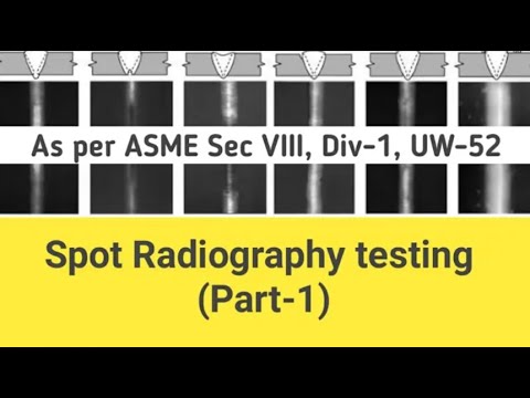 Part 1 ll Spot Radiography testing as per ASME Sec VIII Div 1, UW 52 ll ...