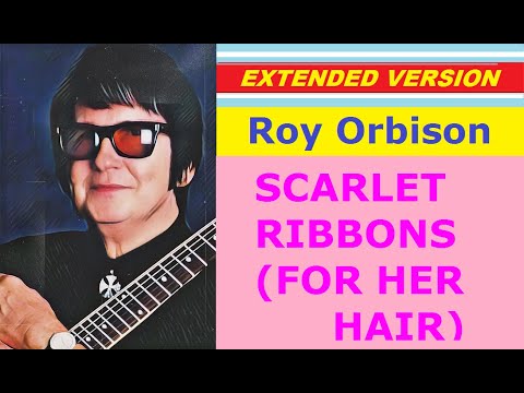 Roy Orbison - SCARLET RIBBONS (FOR HER HAIR) (extended version) - YouTube