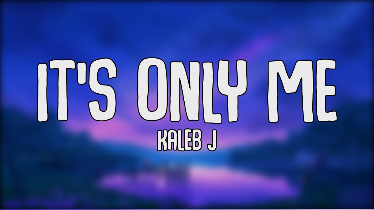 It's Only Me (Lyrics/Lirik) - Kaleb J - YouTube