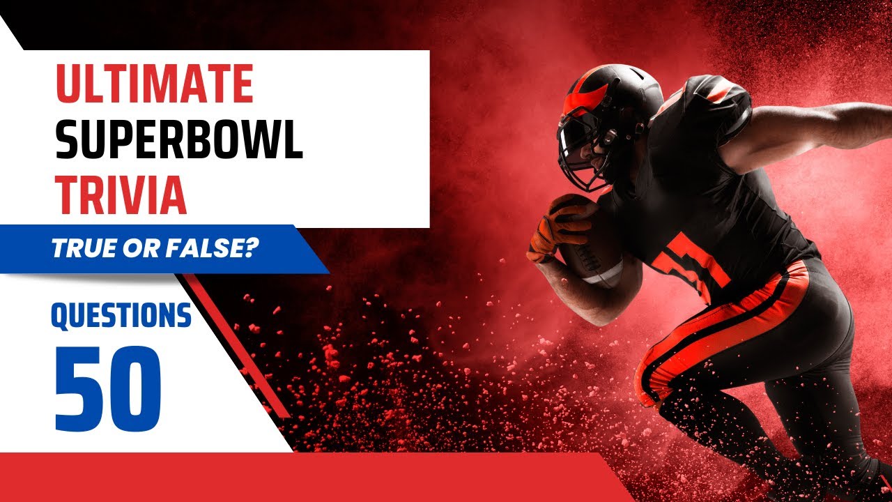 50 True or False Super Bowl Trivia Questions 🏆 | Ultimate Challenge for ...