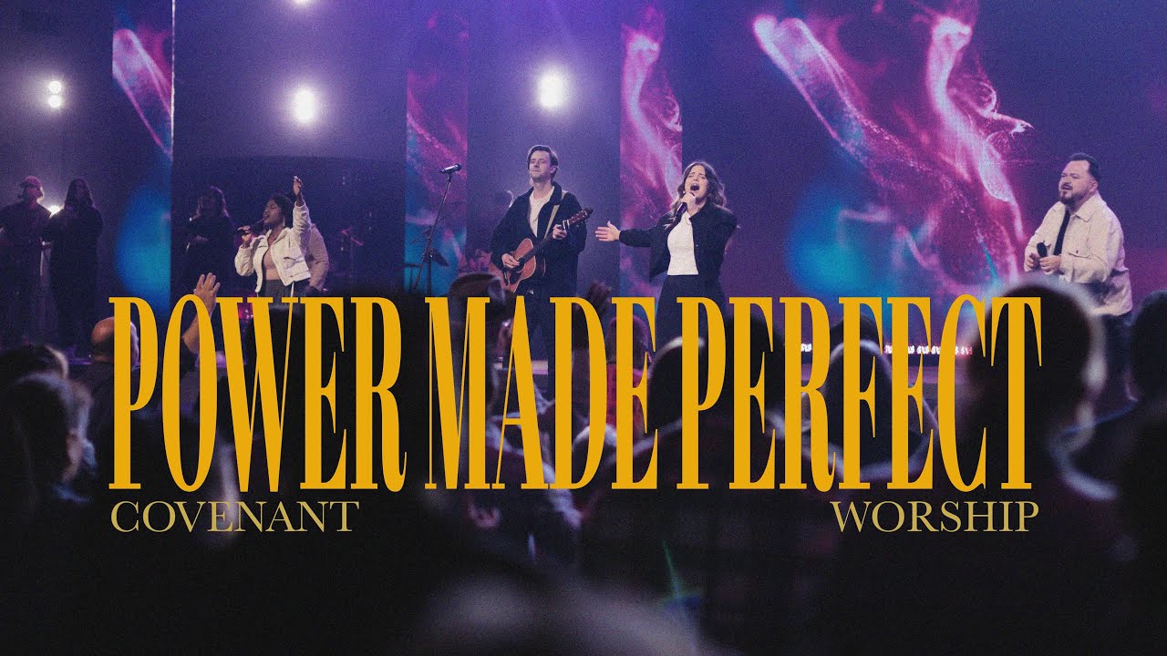 Power Made Perfect (live) - Covenant Worship | Nikki Moltz | John Marc ...