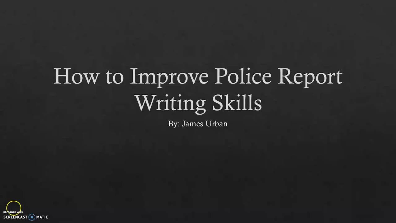 How To Imporve Police Report Writing Skills YouTube how-to-imporve-police-report-writing-skills-youtube