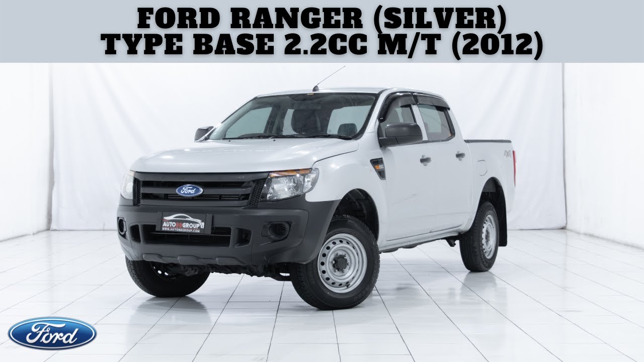 FORD RANGER (SILVER) TYPE BASE 2.2CC M/T (2012) - YouTube