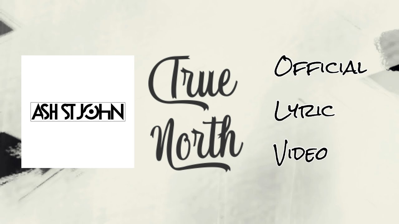Ash St. John - True North (Official Lyric Video) - YouTube