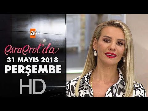 Esra Erol'da 31 Mayıs 2018 | Perşembe