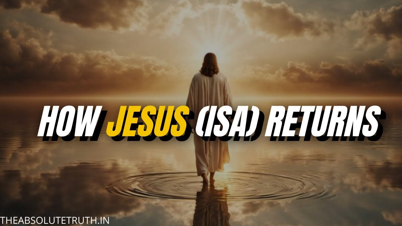 HOW JESUS (ISA) RETURNS || THEABSOLUTETRUTH || #ISLAM || #JESUS - YouTube