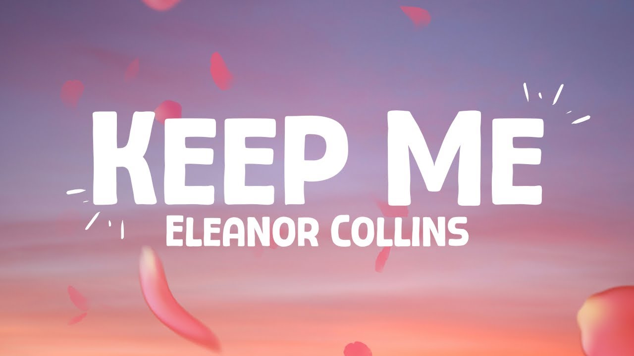 Eleanor Collins - Keep Me (lyrics) - YouTube